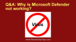 Q&A: Why is Microsoft Defender not working?