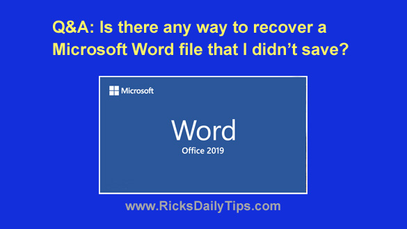 Qanda Is There Any Way To Recover A Microsoft Word File That I Closed Without Saving It