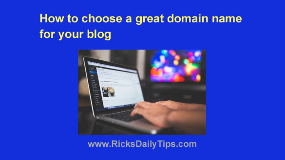 Tips for choosing a great domain name for your blog Tips for choosing a great domain name for your blog