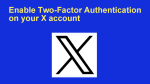 How to enable Two-Factor Authentication on your X account