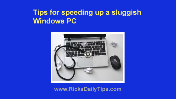Tips for speeding up a sluggish Windows PC Tips for speeding up a sluggish Windows PC
