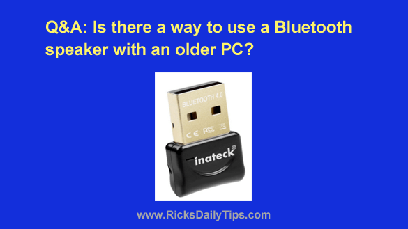 Q&A: Can I use a Bluetooth speaker with an older PC? Q&A: Can I use a Bluetooth speaker with an older PC?
