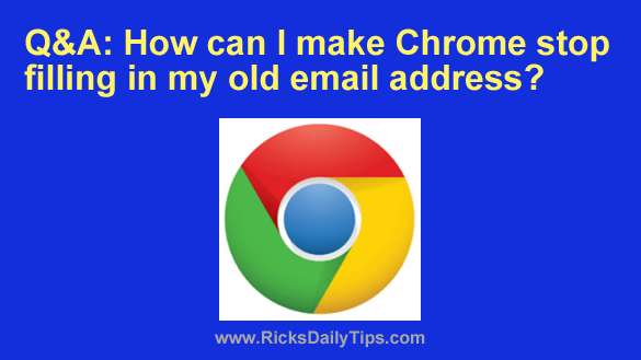 Q A How Can I Make Chrome Stop Filling In My Old Email Address 