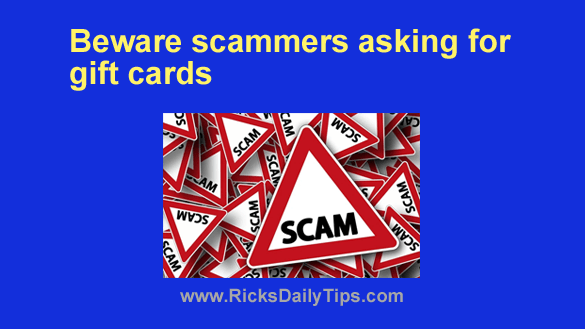 Scam alert: Beware scammers asking for gift cards Scam alert: Beware scammers asking for gift cards