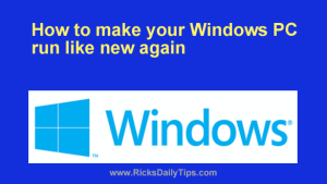 How to make your Windows PC run like new again