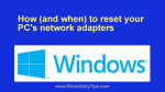 How (and when) to reset your PC's network adapters