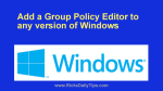 Add a Group Policy Editor to any version of Windows