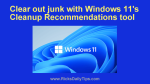 Clear out junk with Windows 11's Cleanup Recommendations tool