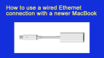 How to use a wired Ethernet connection with a newer MacBook